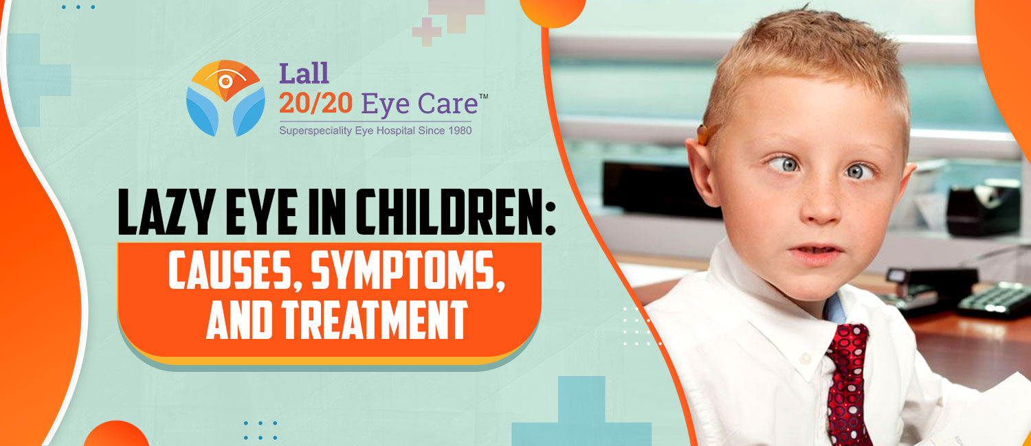 Lazy Eye Amblyopia Lall 20 20 Eye Care Gurgaon