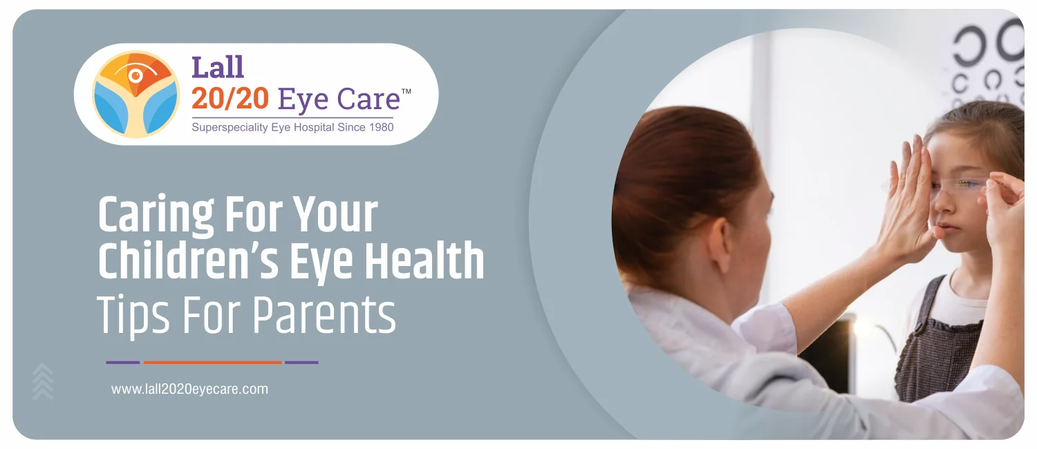 Eye Care Tips For Parents | Eye Care Hospital in Gurgaon