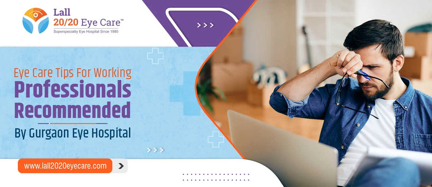 Eyecare Tips From Gurgaon Eye Hospital For Working People